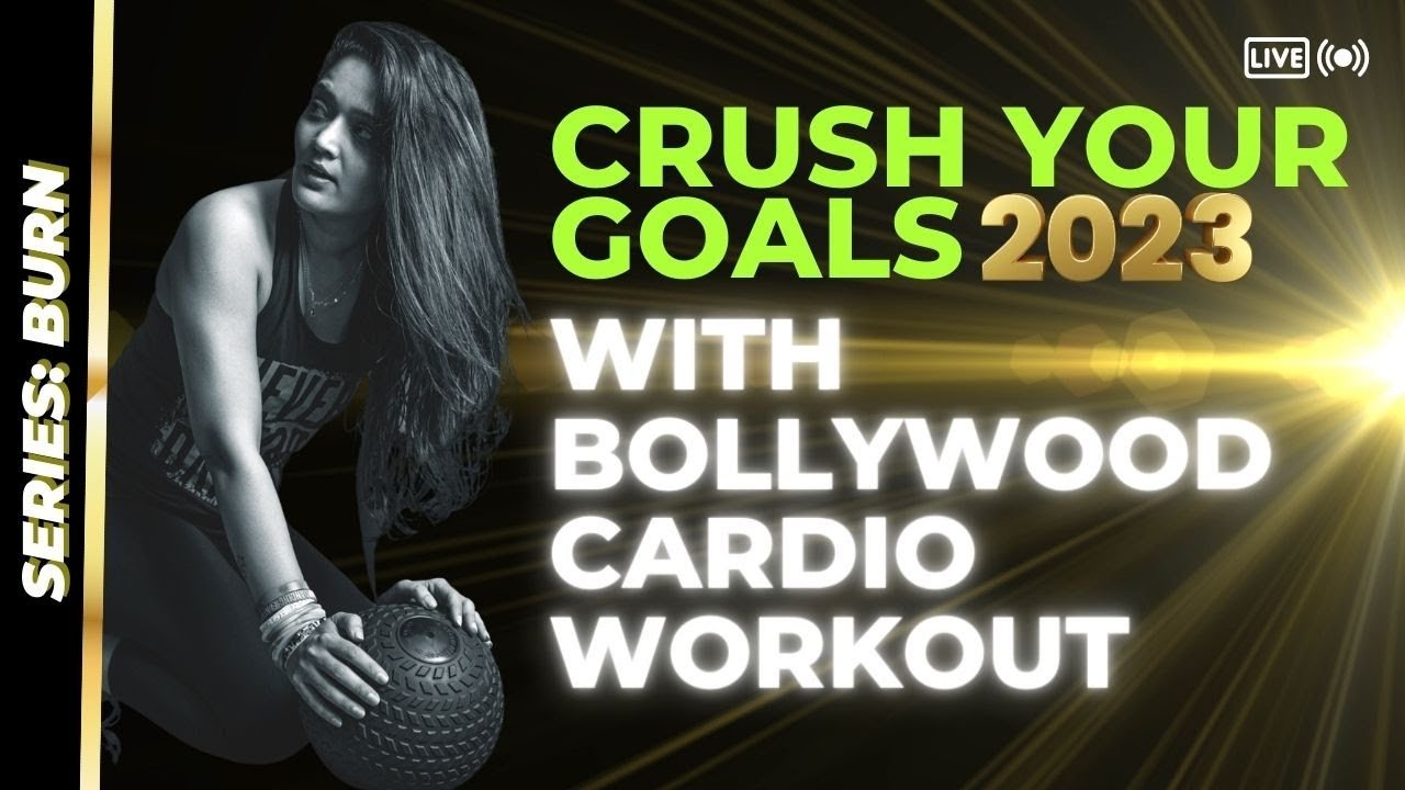 CRUSH YOUR GOALS 2023 WITH BOLLYWOOD CARDIO WORKOUT - MyFreedomStudio